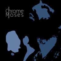 Chrome Moses Albums, Songs - Discography - Album of The Year