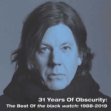The Black Watch - 31 Years of Obscurity - The Best of the Black Watch ...