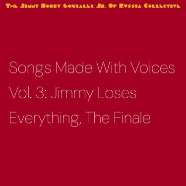 The Jimmy Bobby Gonzalez Jr Of Russia Collective - Songs Made With ...