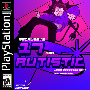V3CT0RGRAPH1CS - ...Because I'm 17 and Autistic and Obsessed With ...