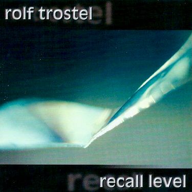 Rolf Trostel - Recall Level (Compilation) - Reviews - Album of The Year