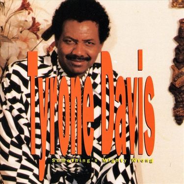 Tyrone Davis - Something's Mighty Wrong - Reviews - Album of The Year