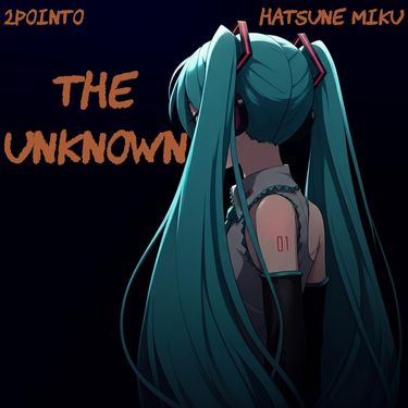 2pointO & 初音ミク [Hatsune Miku] - THE UNKNOWN - Reviews - Album of The Year