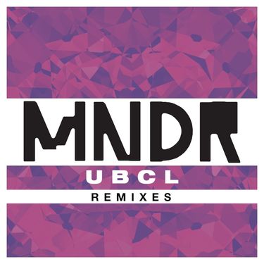 MNDR - U.B.C.L. (Remixes) - Reviews - Album of The Year