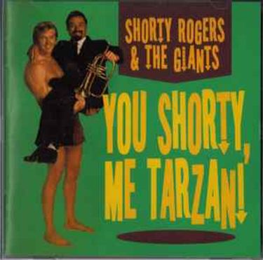 Shorty Rogers - You Shorty, Me Tarzan! - Reviews - Album of The Year