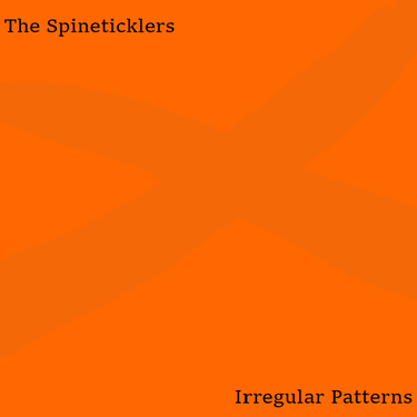 The Spineticklers - Irregular Patterns - Reviews - Album of The Year