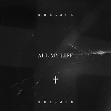 Dream On, Dreamer - All My Life - Reviews - Album of The Year