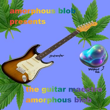 amorphous blob - amorphous blob presents: the guitar maestro amorphous ...