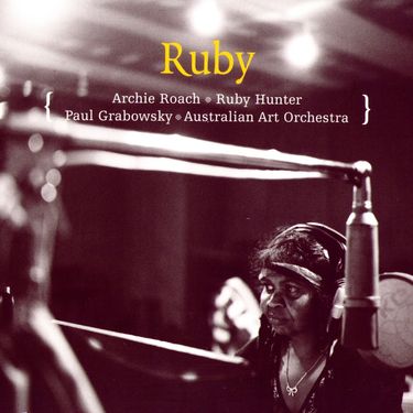 Australian Art Orchestra, Ruby Hunter & Archie Roach - Ruby - Reviews ...