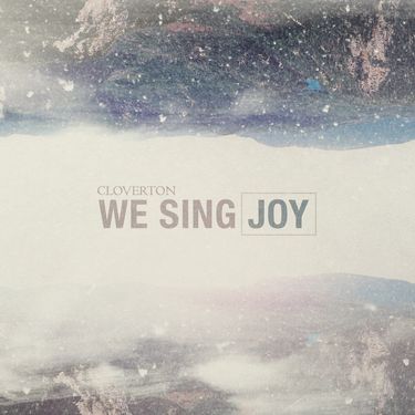 Cloverton - We Sing Joy (EP) - Reviews - Album of The Year
