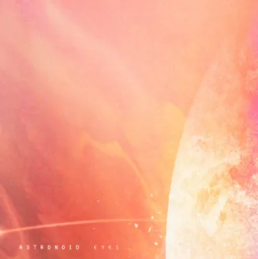 Astronoid - Eyes (Single) - Reviews - Album of The Year