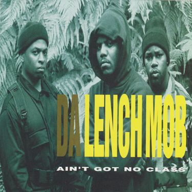 Da Lench Mob - Ain't Got No Class (Single) - Reviews - Album of The Year