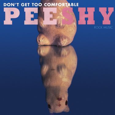 Pee Shy - Don't Get Too Comfortable - Reviews - Album of The Year