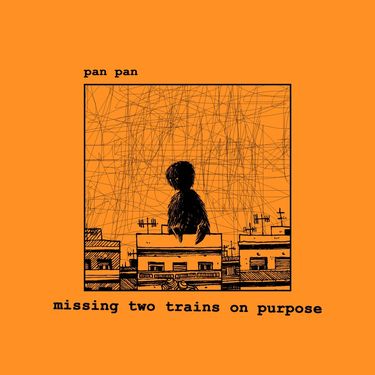 Pan Pan - Missing Two Trains on Purpose - Reviews - Album of The Year