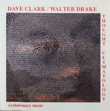 Dave Clark & Walter Drake - Thought Climatology - Reviews - Album of ...