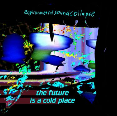environmental sound collapse - the future is a cold place (EP ...