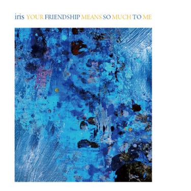 Iris Caltwait - Your Friendship Means So Much To Me - Reviews - Album ...