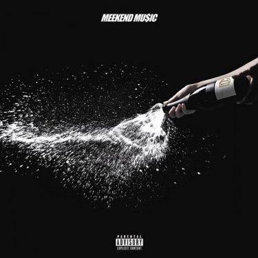 Meek Mill - MEEKEND MU$IC (EP) - Reviews - Album of The Year