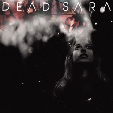 Dead Sara - Dead Sara - Reviews - Album of The Year