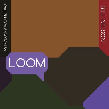 Bill Nelson - Loom (Astroloops | Volume Two) - Reviews - Album of The Year
