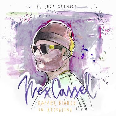 Nex Cassel - Rapper bianco in mescalina - Reviews - Album of The Year