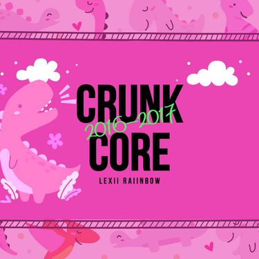 Lexii Raiinbow - Crunk Core 2016 (Compilation) - Reviews - Album of The ...
