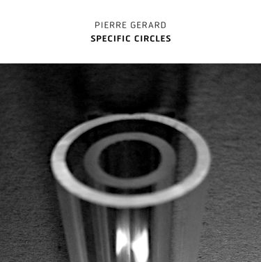 Pierre Gerard - Specific Circles - Reviews - Album of The Year