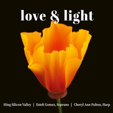 iSing Silicon Valley, Estelí Gomez & Cheryl Ann Fulton - Love & Light ...