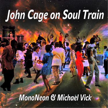 MonoNeon & Michael Vick - John Cage on Soul Train - Reviews - Album of ...