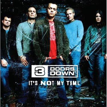 3 Doors Down - It's Not My Time (Single) - Reviews - Album of The Year