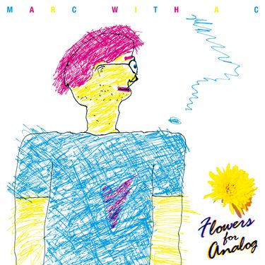 Marc With A C - Flowers For Analog - Reviews - Album of The Year