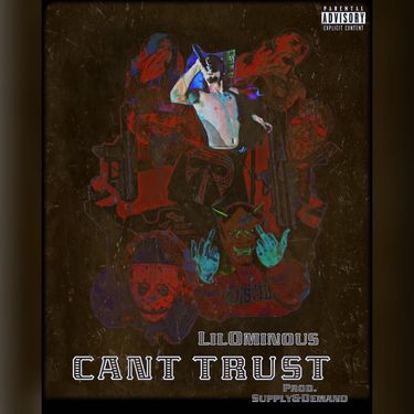 Lil Ominous - Can't Trust - Reviews - Album of The Year