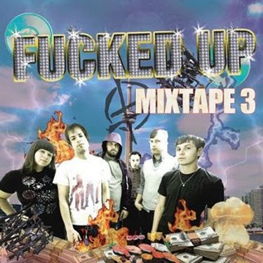 Fucked Up - Mixtape 3 - Reviews - Album of The Year
