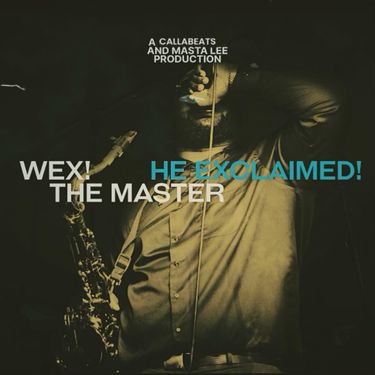 Wex! The Master - HE EXCLAIMED (EP) - Reviews - Album of The Year