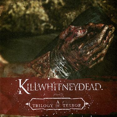 Killwhitneydead - Not Even God Can Save You Now: A Trilogy Of Terror ...