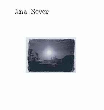 Ana Never - Ana Never - Reviews - Album of The Year