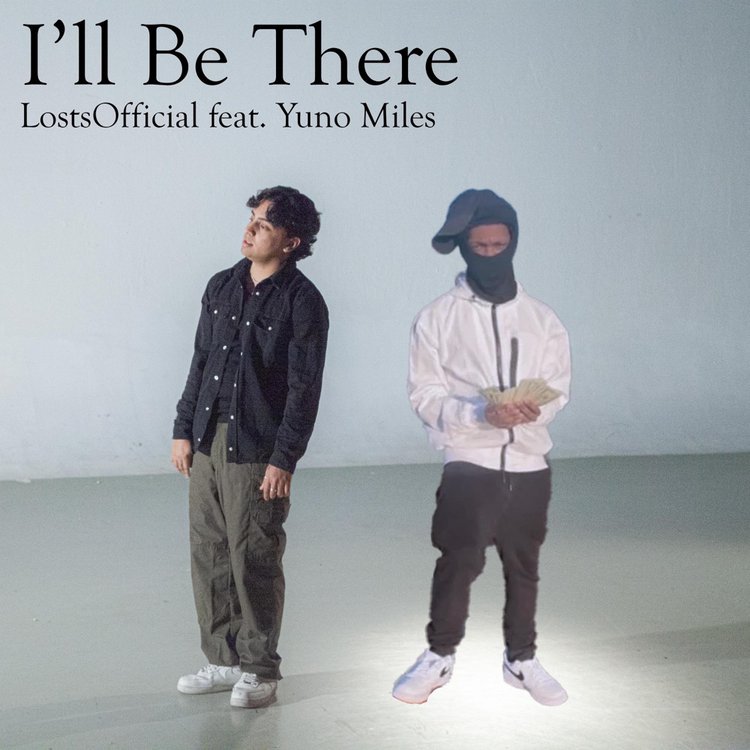 LostsOfficial - I'll Be There (feat. Yuno Miles) - Reviews - Album of ... LostsOfficial - I'll Be There (feat. Yuno Miles) - Reviews - Album of ...