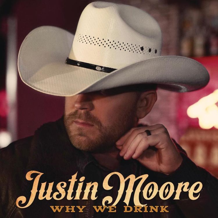Justin Moore - Why We Drink (Single) - Reviews - Album of The Year