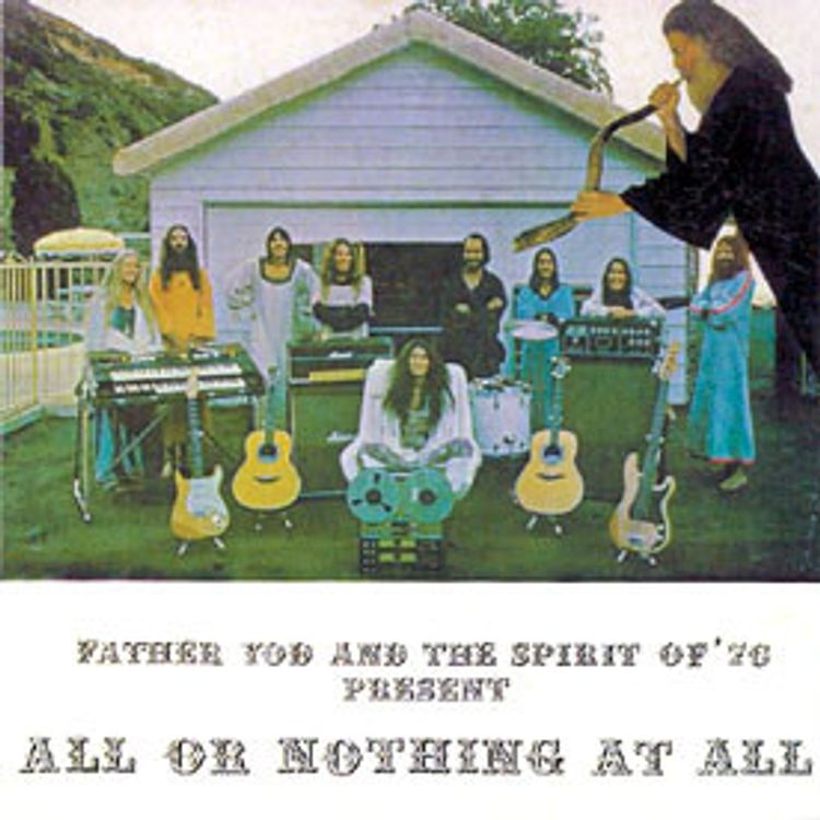 Father Yod And The Spirit Of ‘76 - All Or Nothing At All - Reviews ...