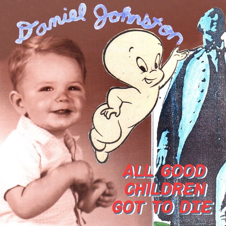 Daniel Johnston - All Good Children Got To Die (Single) - Reviews ...