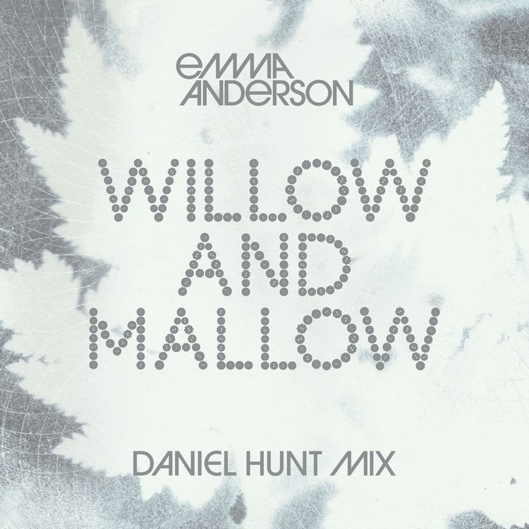 Emma Anderson - Willow and Mallow (Daniel Hunt Mix) - Reviews - Album ...