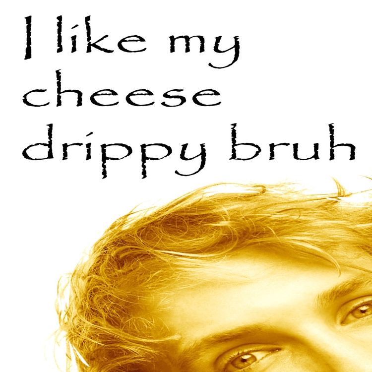 WHAT THE SIGMA CHRONICLES - I LIKE MY CHEESE DRIPPY BRUH (FIXED ...