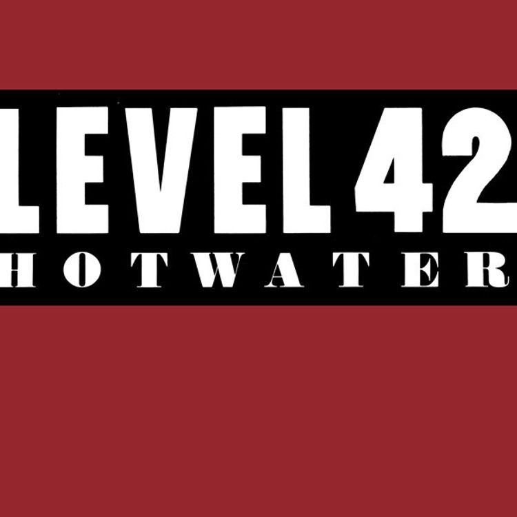 Level 42 - Hot Water (Single) - Reviews - Album of The Year