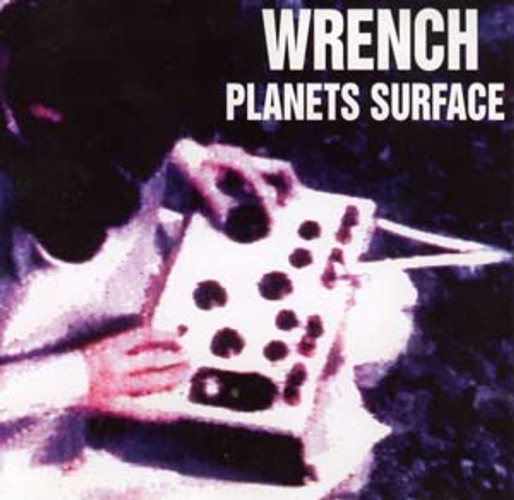 Wrench - Planets Surface - Reviews - Album of The Year