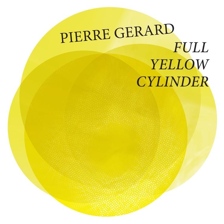 Pierre Gerard - Full Yellow Cylinder - Reviews - Album of The Year