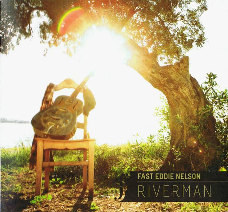 Fast Eddie Nelson - Riverman - Reviews - Album of The Year