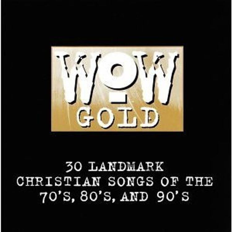 Various Artists - WOW Gold (30 Landmark Christian Songs Of The 70's, 80 ...