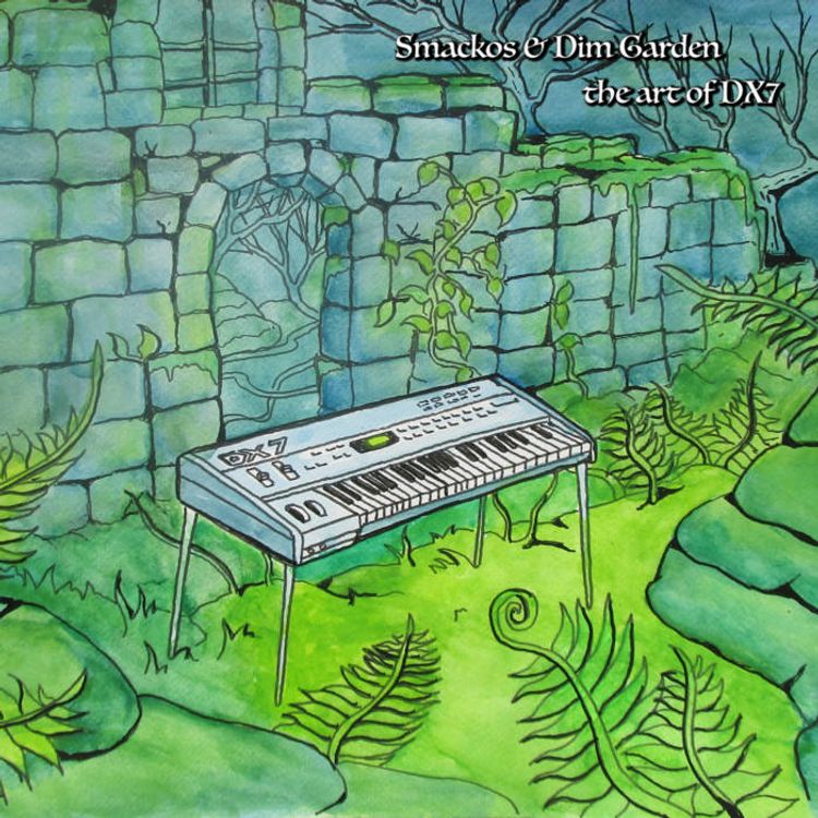 Smackos & Dim Garden - The Art of DX7 - Reviews - Album of The Year