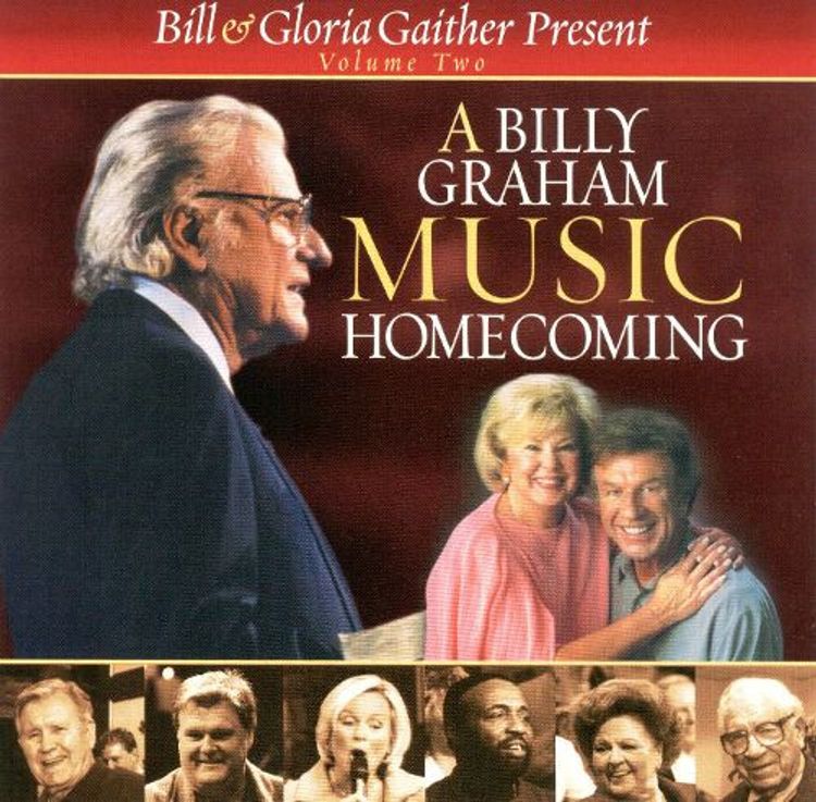 Bill & Gloria Gaither - A Billy Graham Music Homecoming, Volume Two ...