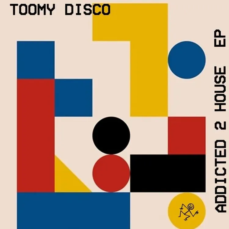 Toomy Disco - Addicted 2 House EP (EP) - Reviews - Album of The Year